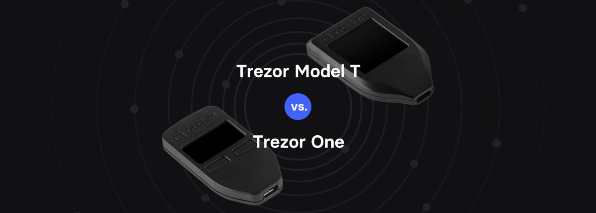 Comparing The Trezors: A Guide To Choosing Between Model T And Trezor ...